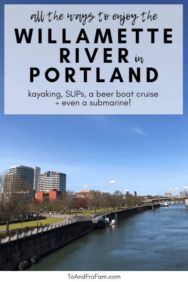 Willamette River in Portland: 10 fun summer activities - To & Fro Fam