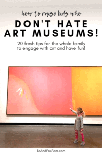 21 new ways to make the art museum with kids fun (for the whole family)